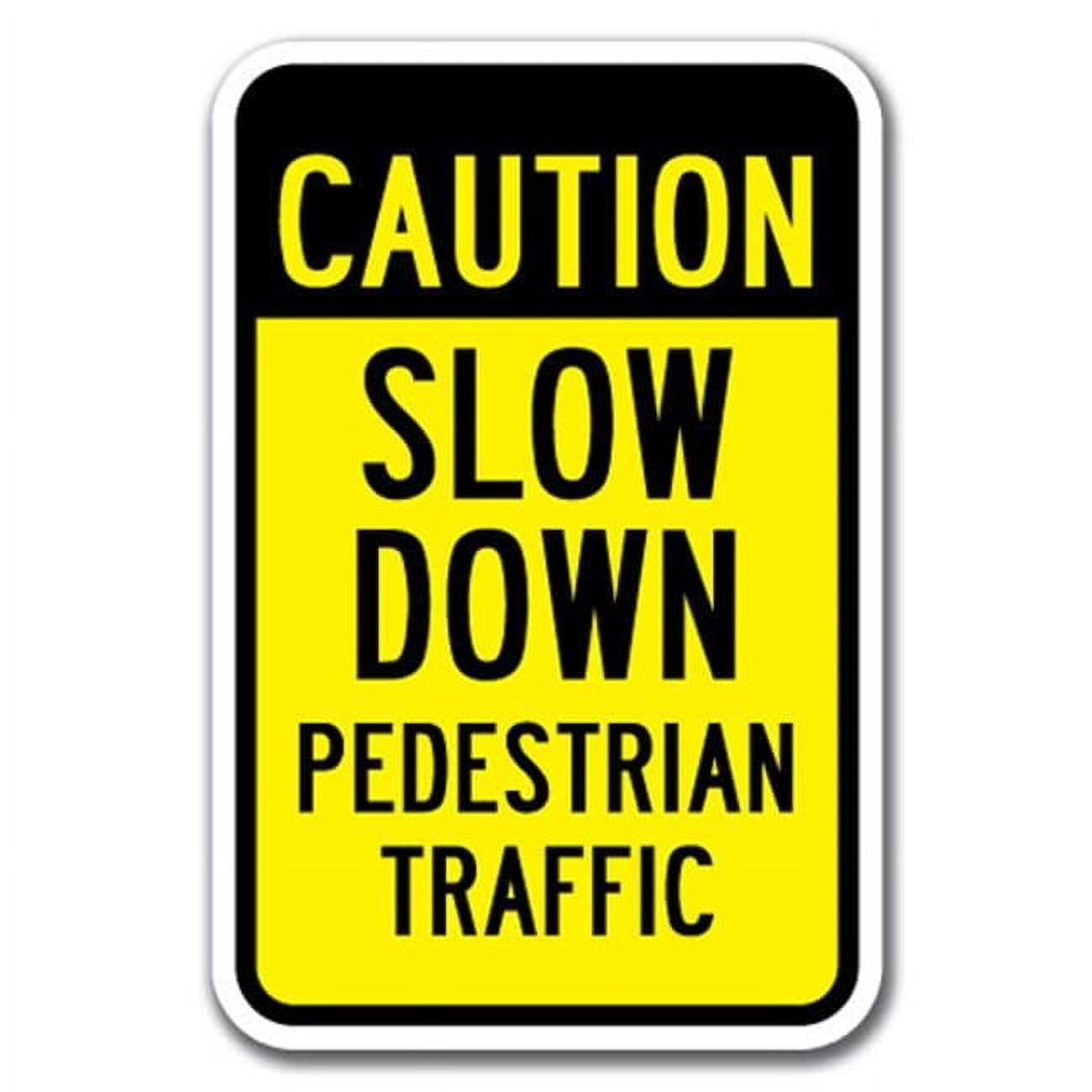 SignMission 12 x 18 in. Caution Slow Down Pedestrian Traffic Heavy ...