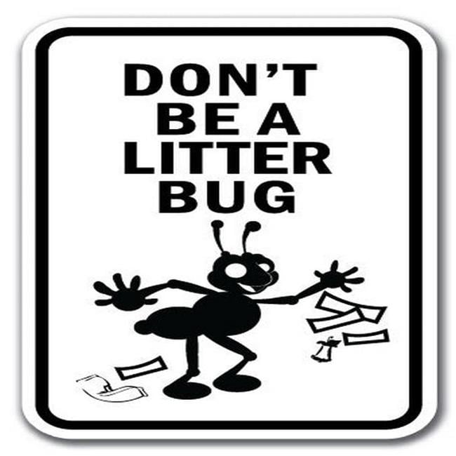 SignMission 12 x 18 in. Dont Be A Litter Bug Heavy Gauge Aluminum Sign ...