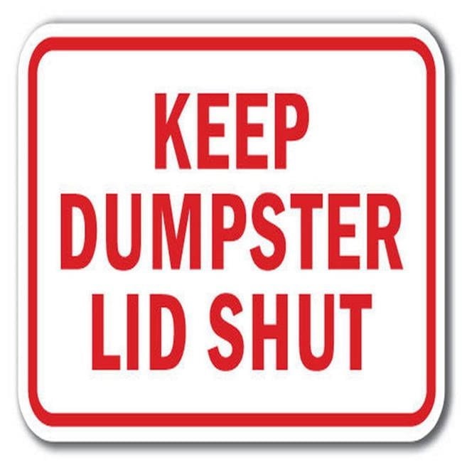 Keep Dumpster Lid Shut Sign 12" x 18" Heavy Gauge Aluminum Signs ...