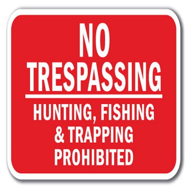 No Trespassing Hunting Fishing & Trapping Prohibited Sign 12" x 18 ...