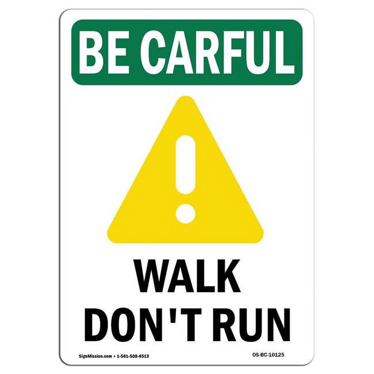 SignMission 12 x 18 in. OSHA Be Careful Sign - Walk Dont Run with ...