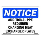 OSHA Notice Sign - Additional PPE Required Changing Heat Exchanger ...