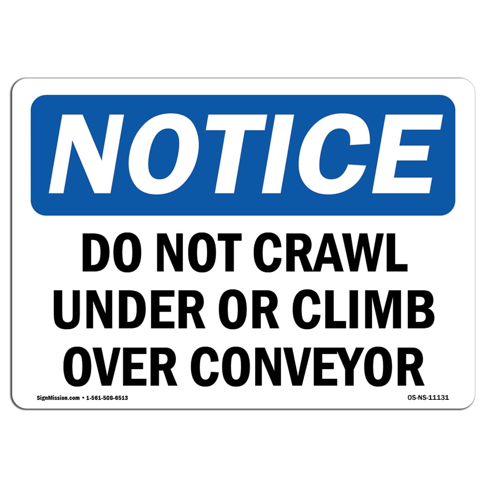 OSHA Notice Sign - Do Not Crawl Under Or Climb Over Conveyor | Aluminum ...