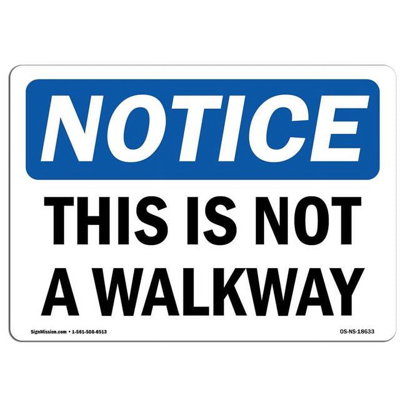 SignMission 12 x 18 in. OSHA Notice Sign - This is Not A Walkway ...