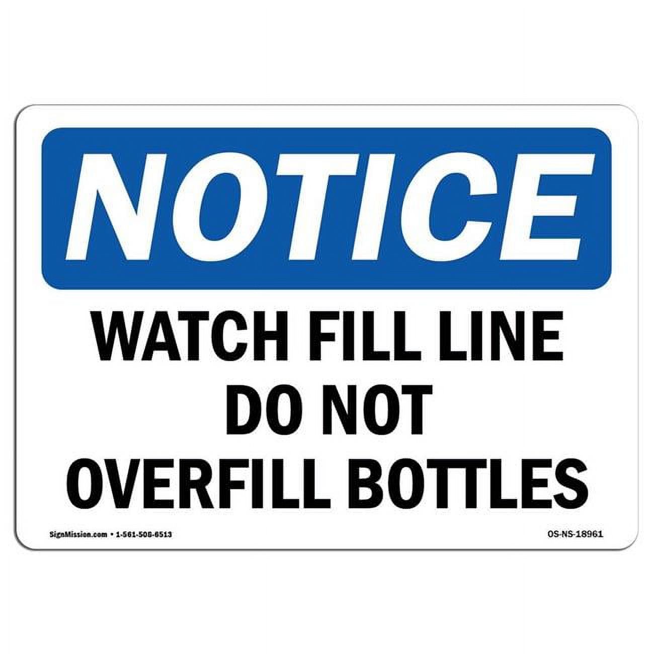 SignMission 12 x 18 in. OSHA Notice Sign - Watch Fill Line Do Not ...