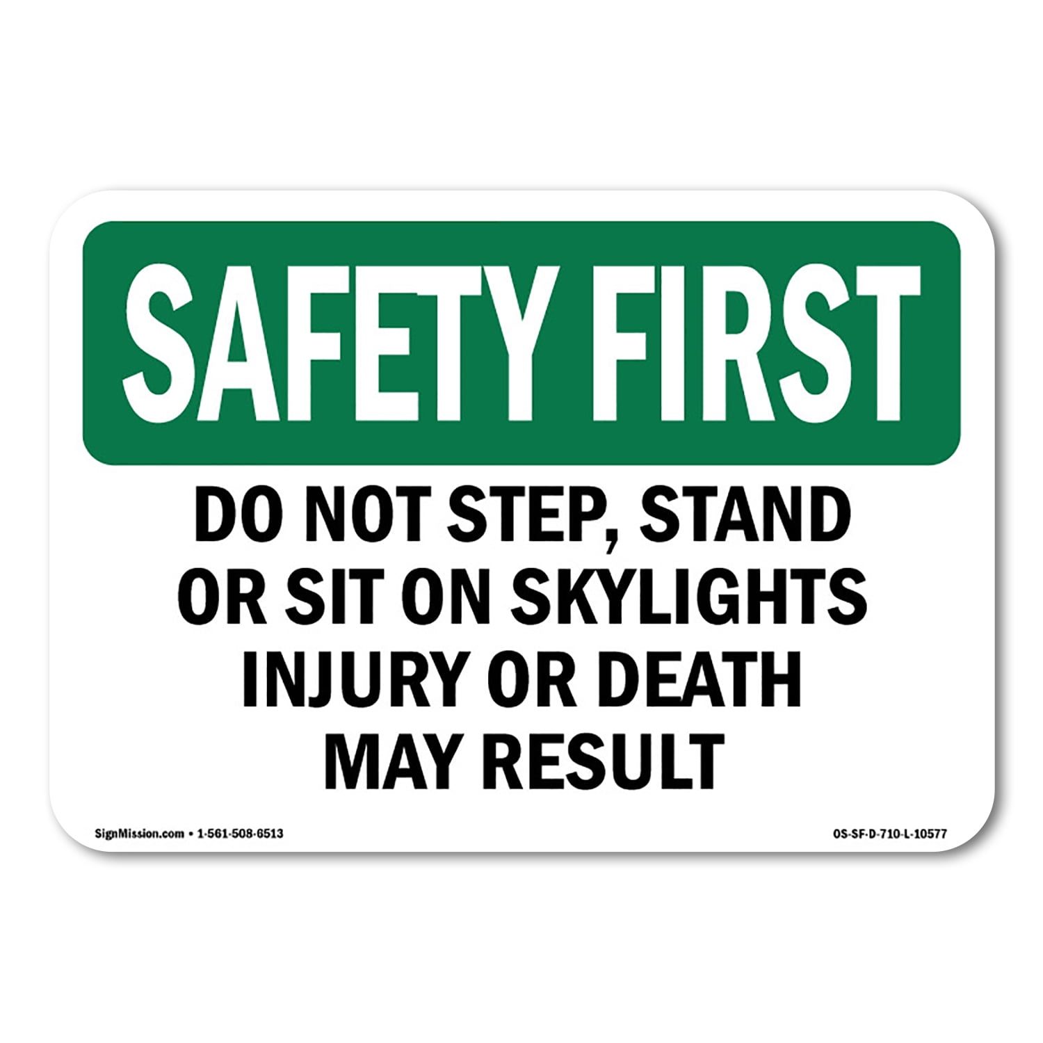 OSHA SAFETY FIRST Sign - Do Not Step Stand Or Sit On Skylights Injury ...