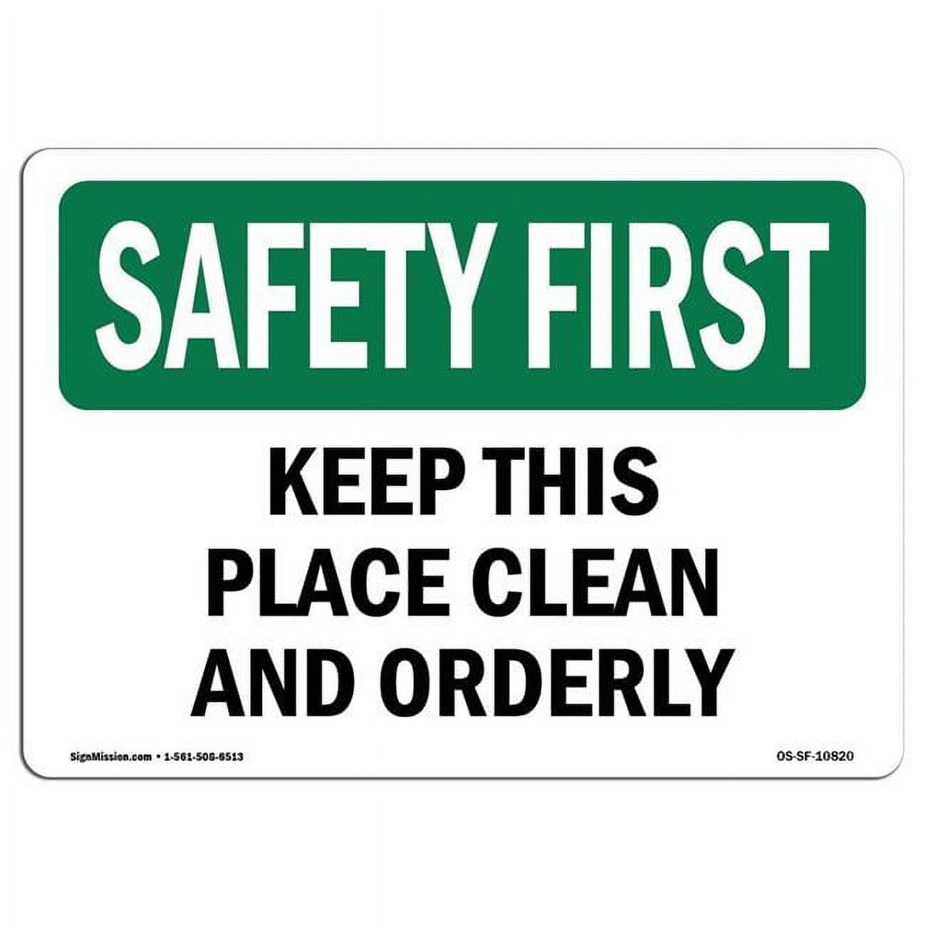 SignMission 12 x 18 in. OSHA Safety First Sign - Keep This Place Clean ... SignMission 12 x 18 in. OSHA Safety First Sign - Keep This Place Clean ...