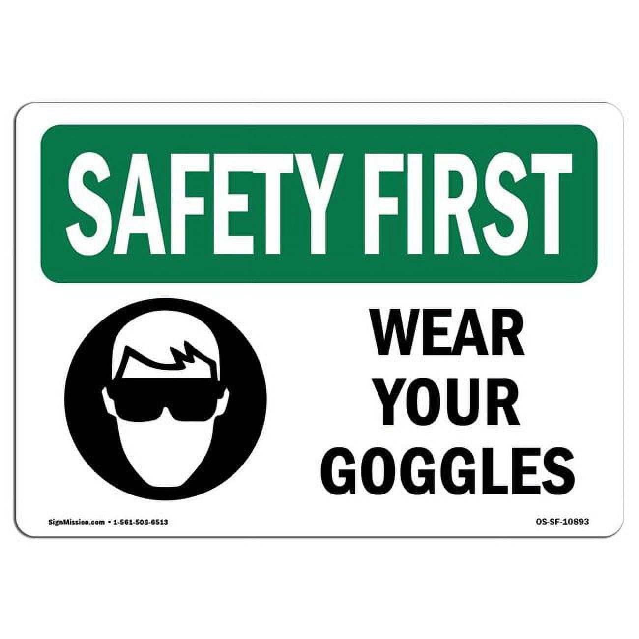 SignMission 12 x 18 in. OSHA Safety First Sign - Wear Your Goggles ...