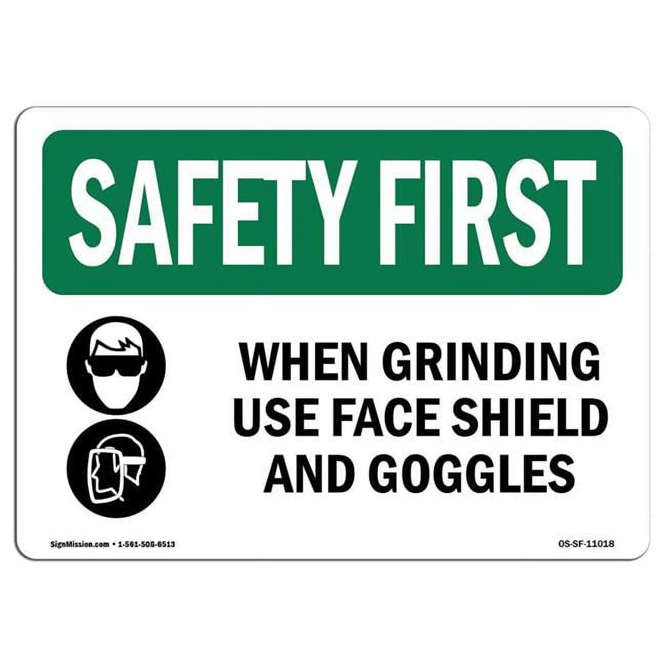 SignMission 12 x 18 in. OSHA Safety First Sign - When Grinding Use Face ...