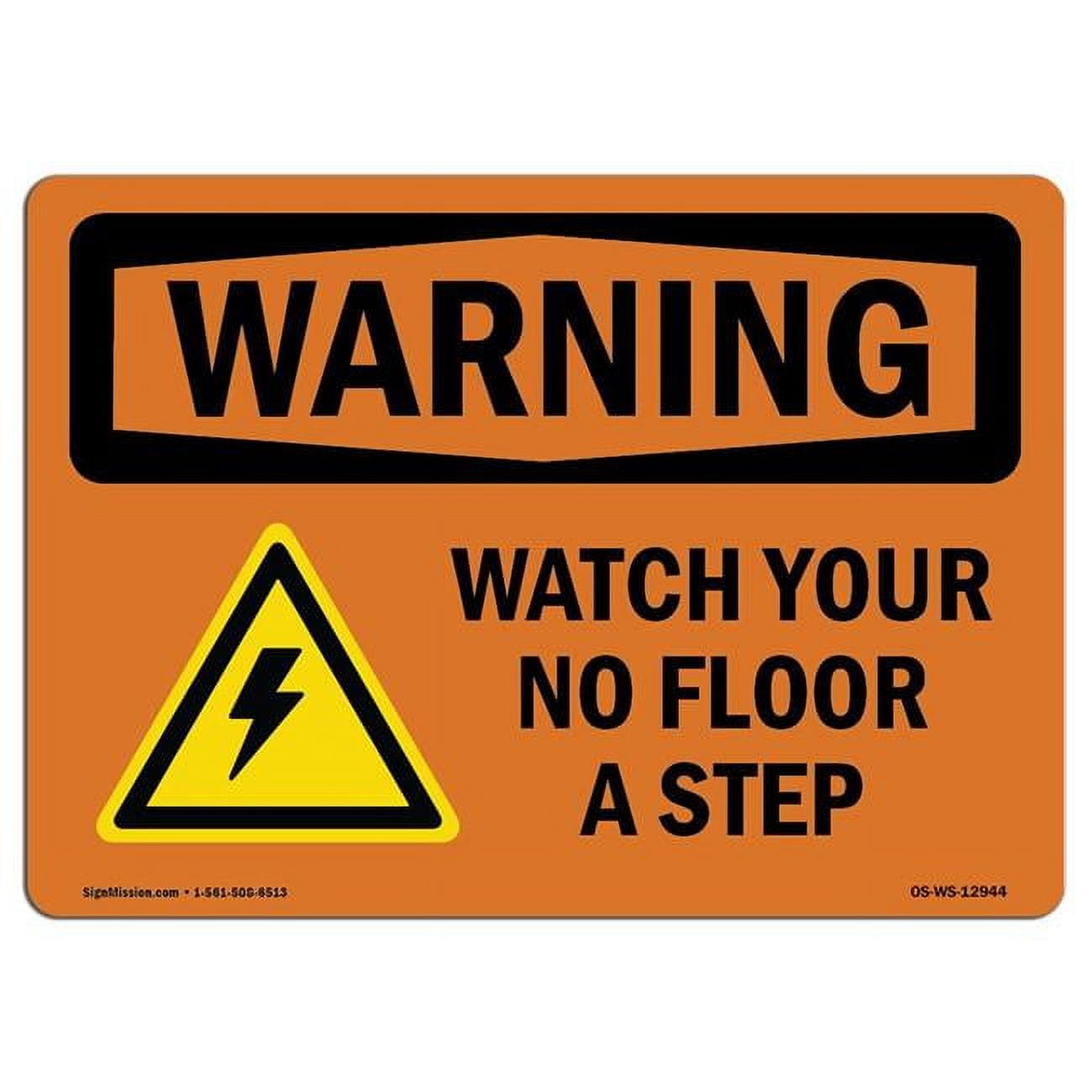 SignMission 12 x 18 in. OSHA Warning Sign - Watch Your Step No Floor ...