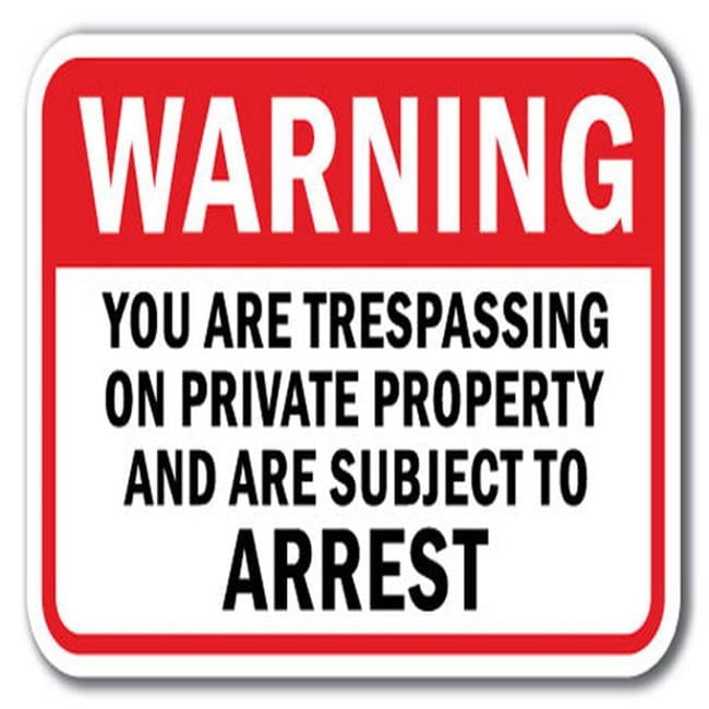 Warning You Are Trespassing On Private Property And Are Subject To ...