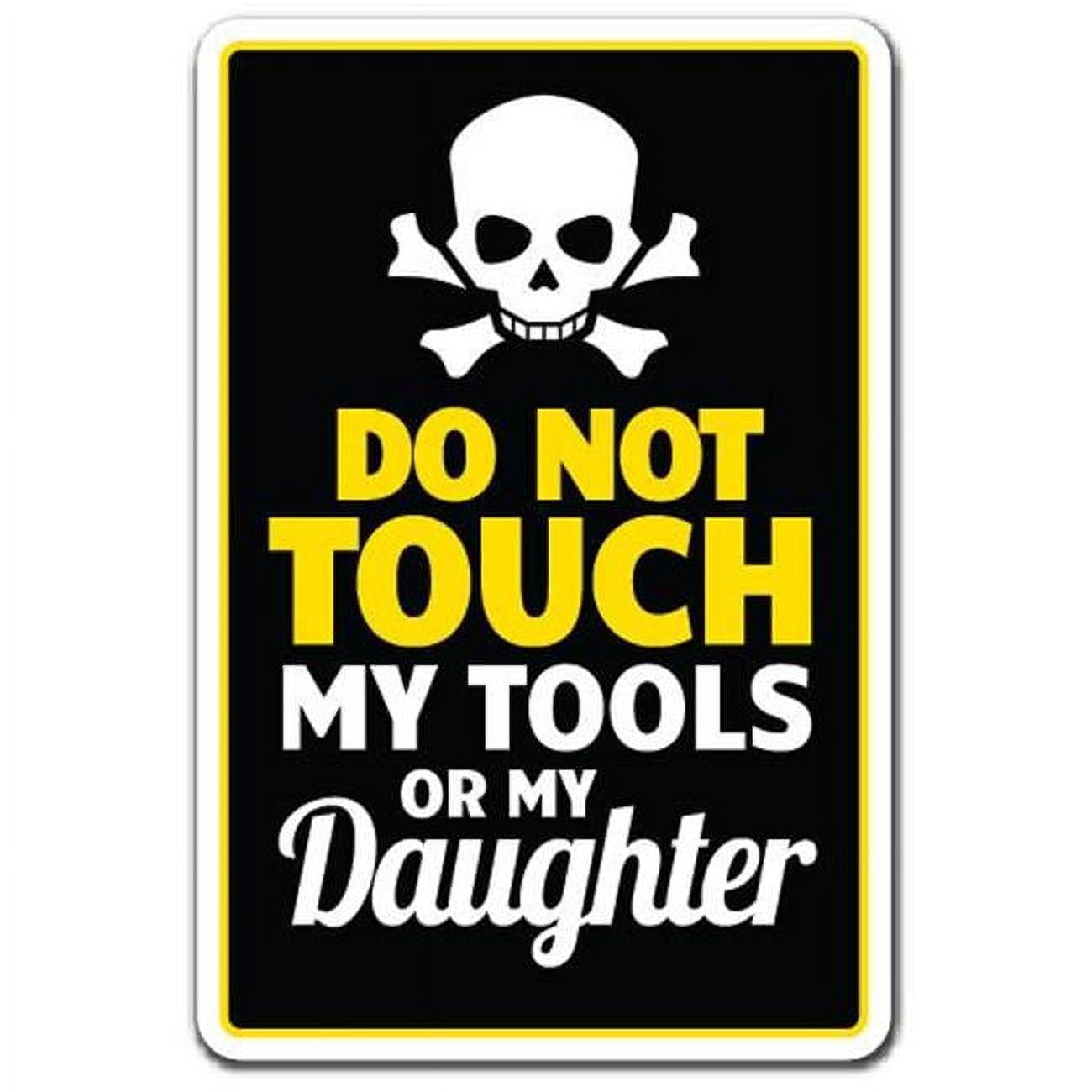 SignMission 13 x 20 in. Dont Touch My Tools Warning Sign - Walmart.com
