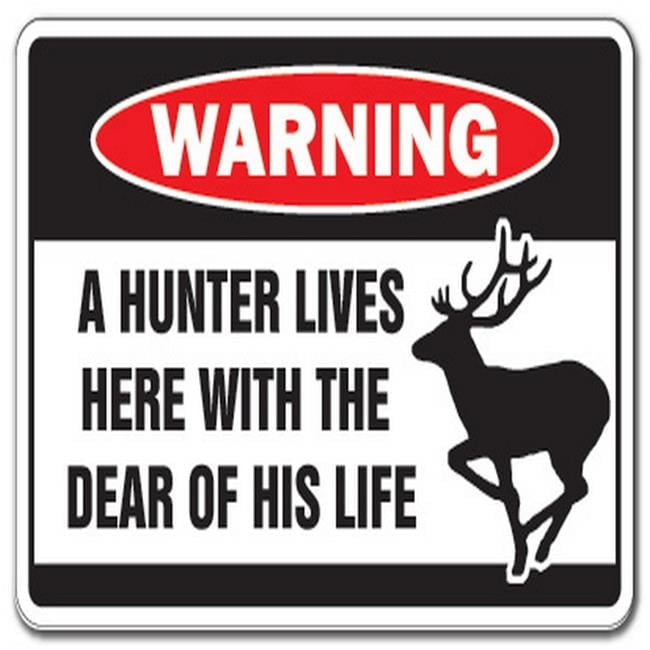 SignMission Z-1014-Hunter Lives With Dear 14 in. Hunter Lives with Dear ...
