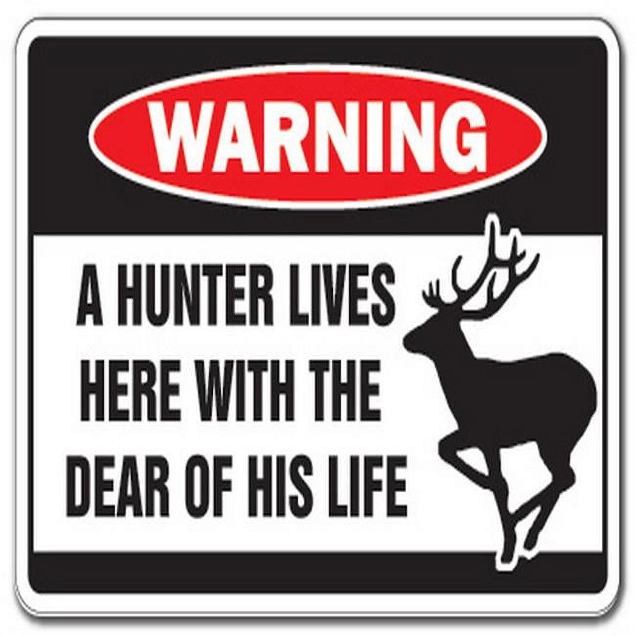 SignMission 14 in. Hunter Lives with Dear Warning Sign - Rifle Shotgun ...