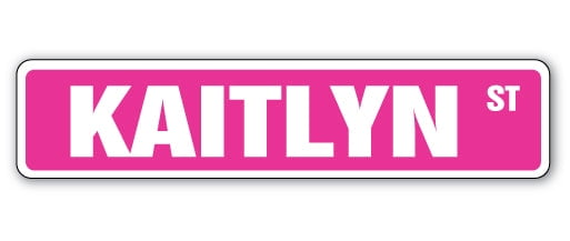 KAITLYN Street Sign Childrens Name Room Sign | Indoor/Outdoor | 14 ...