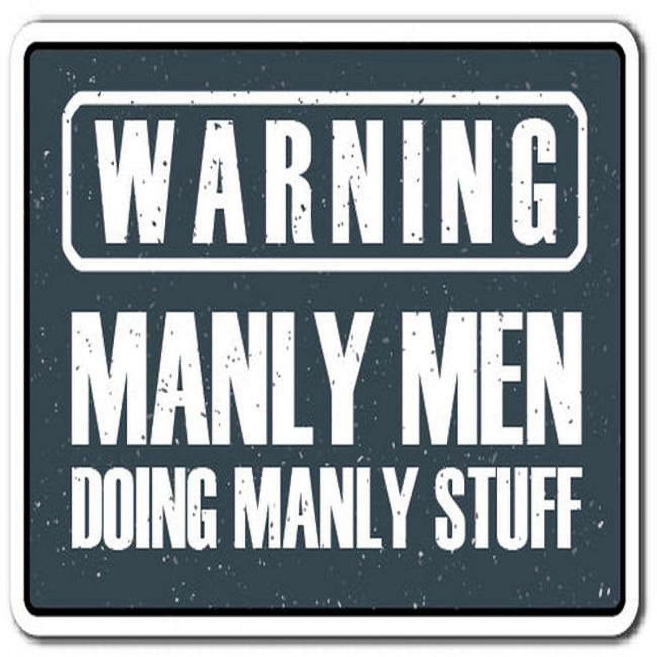 SignMission 14 in. Warning, Manly Men Sign - Warning Men Work Garage ...