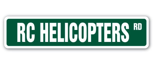 RC HELICOPTERS Street Sign hobby model builder radio control | Indoor ...