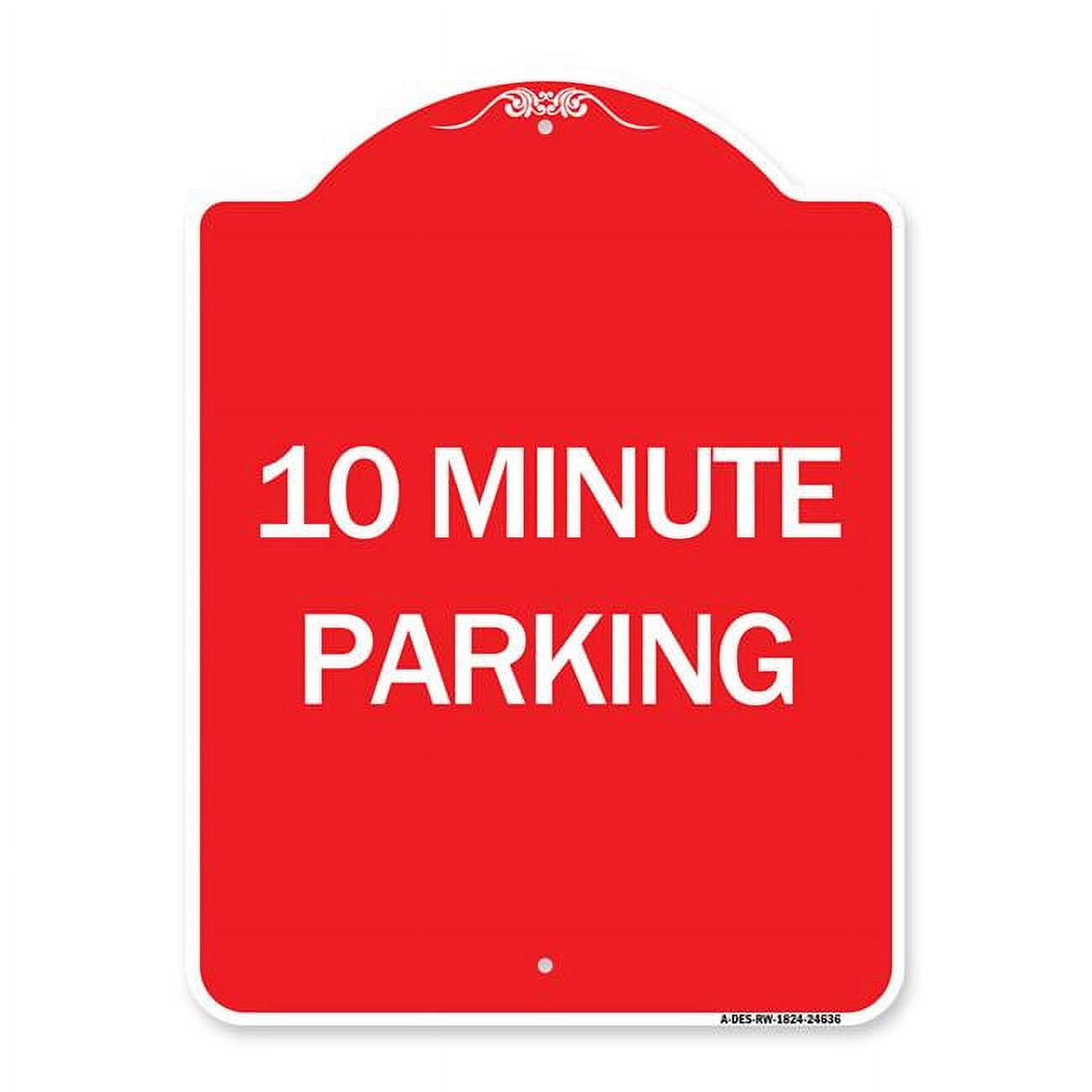 SignMission 18 x 24 in. Designer Series Sign - 10 Minute Parking, Red ... SignMission 18 x 24 in. Designer Series Sign - 10 Minute Parking, Red ...
