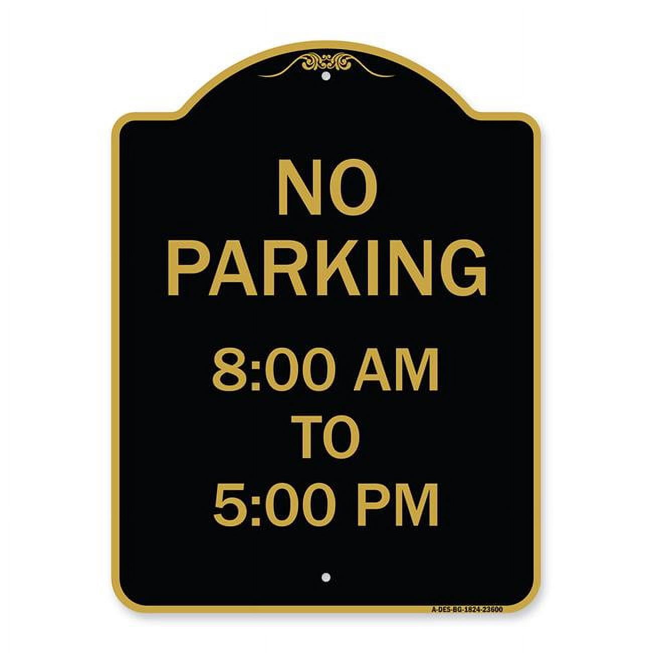 SignMission 18 x 24 in. Designer Series Sign - No Parking 8-00 AM to 5 ...
