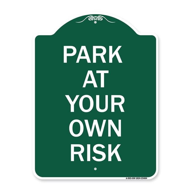 SignMission 18 x 24 in. Designer Series Sign - Park At Your Own Risk ...
