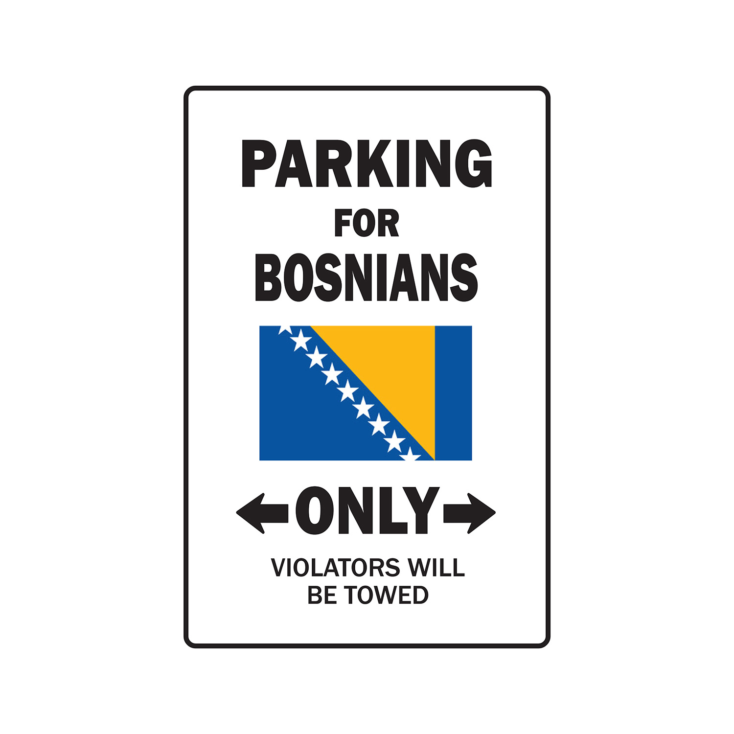 PARKING FOR BOSNIANS ONLY Sign bosnia flag national pride love | Indoor ...