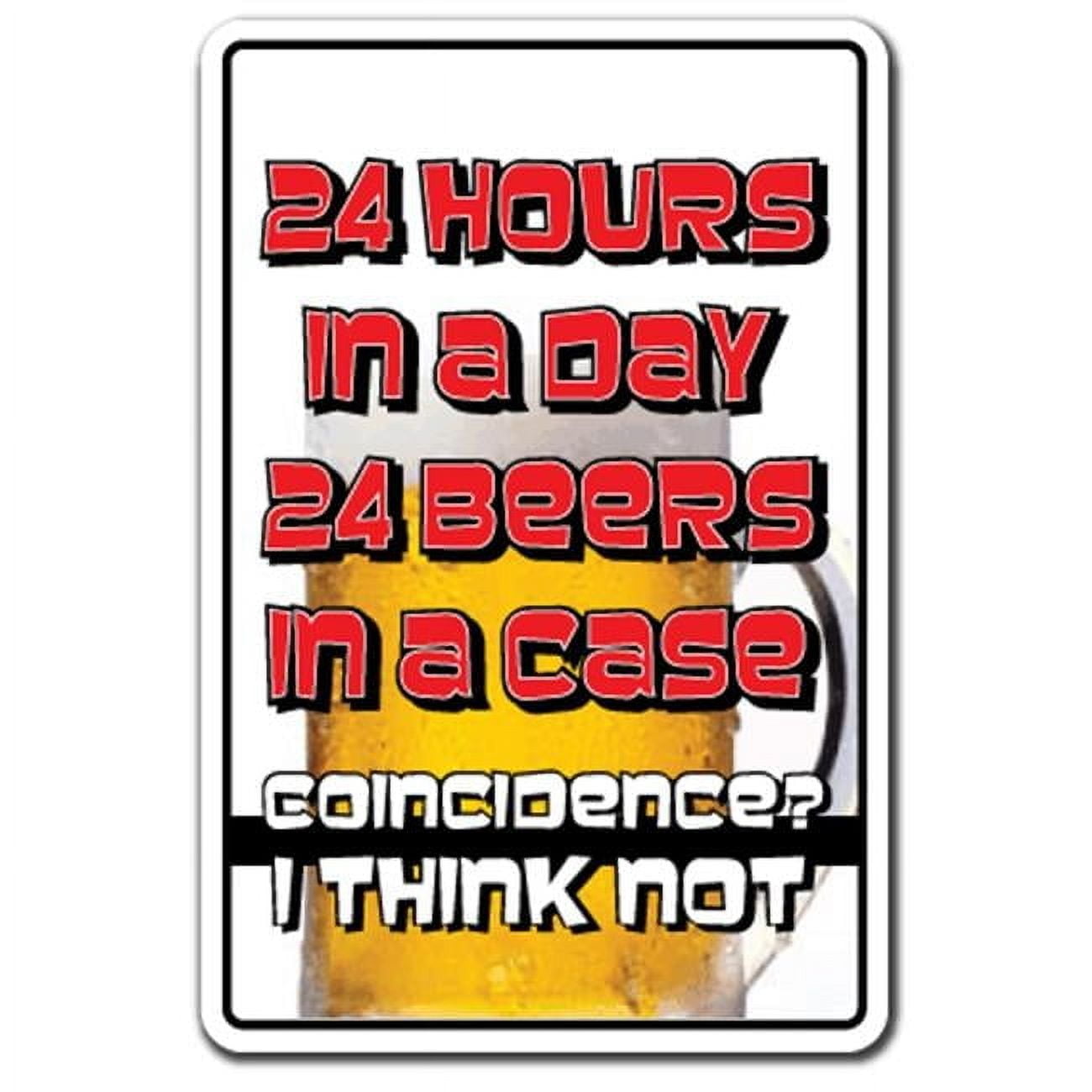 SignMission Z-A-24 Hours 24 Hours A Day 24 Beers in A Case Aluminum ...