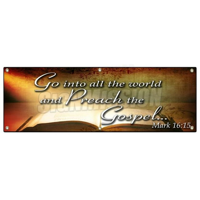SignMission 24 x 72 in. Go Into All The World & Preach Gospel Mark 16-15 Banner Sign - Walmart.com