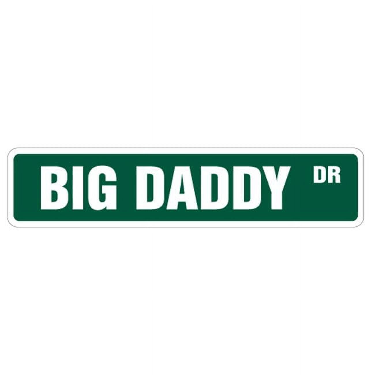 SignMission 4 x 18 in. Big Daddy Street Sign - Walmart.com