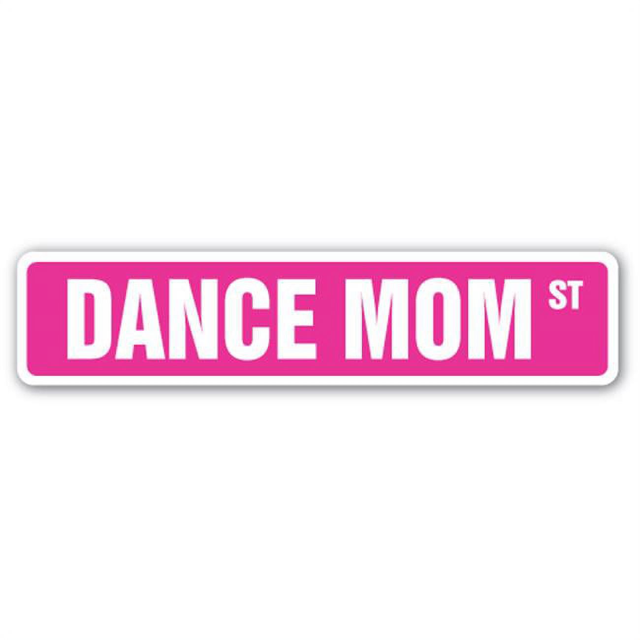 SignMission 4 x 18 in. Dance Mom Street Sign - Ballet Tap Ballroom ...