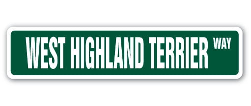 WEST HIGHLAND TERRIER Street Sign dog puppy breeder pet yard | Indoor ...