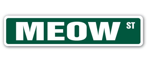 SignMission SS-MEOW 4 x 18 in. Meow Street Sign - Walmart.com
