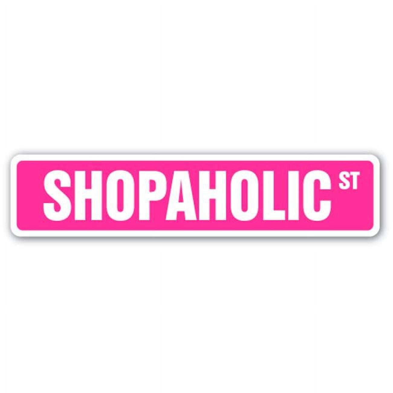 SignMission 4 x 18 in. Shopaholic Street Sign - Walmart.com