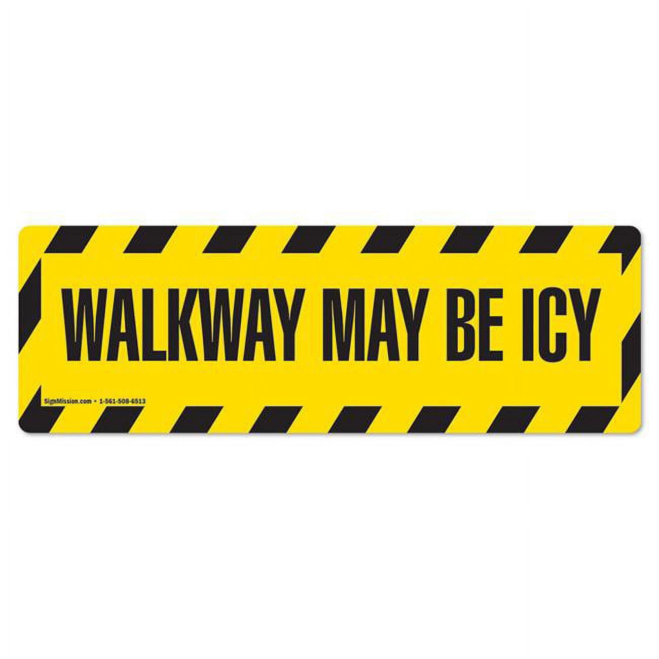 SignMission 6 x 18 in. Non-Slip Vinyl Floor Decal - Walkway May Be Icy ...