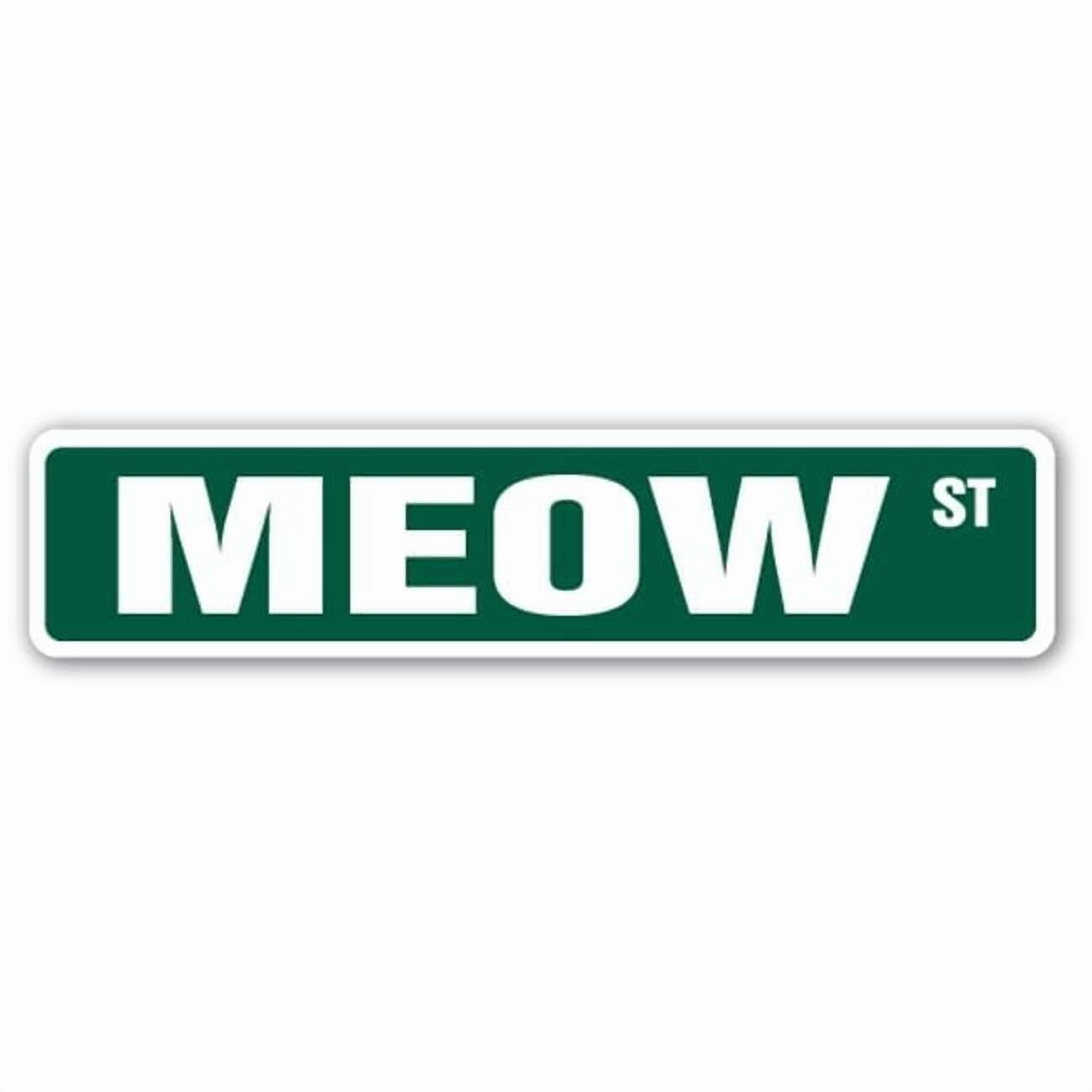 SignMission SS-624-MEOW 6 x 24 in. Meow Street Sign - Walmart.com