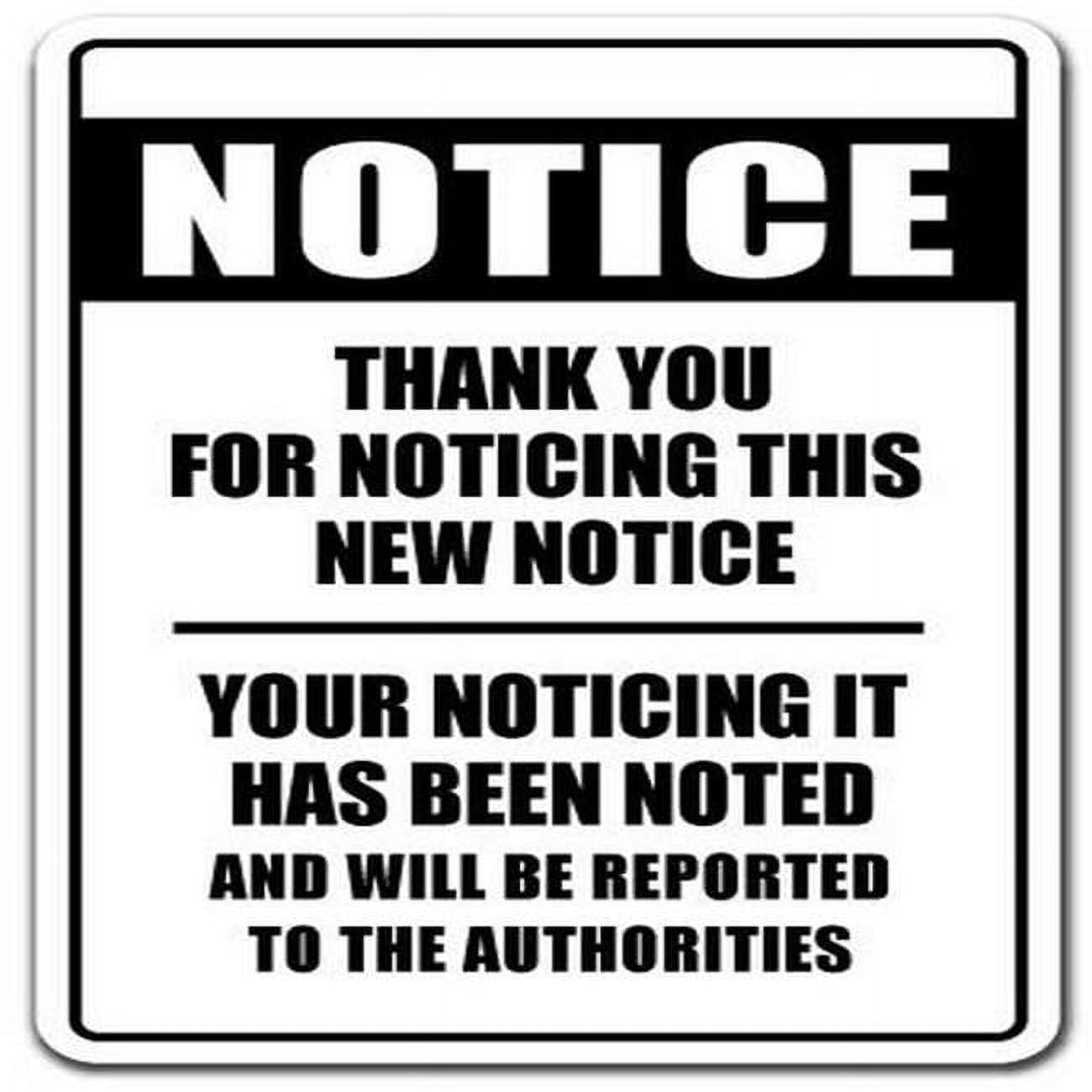 SignMission 7 x 10 in. Decal - Notice Thank You for Noticing - Noticed ...