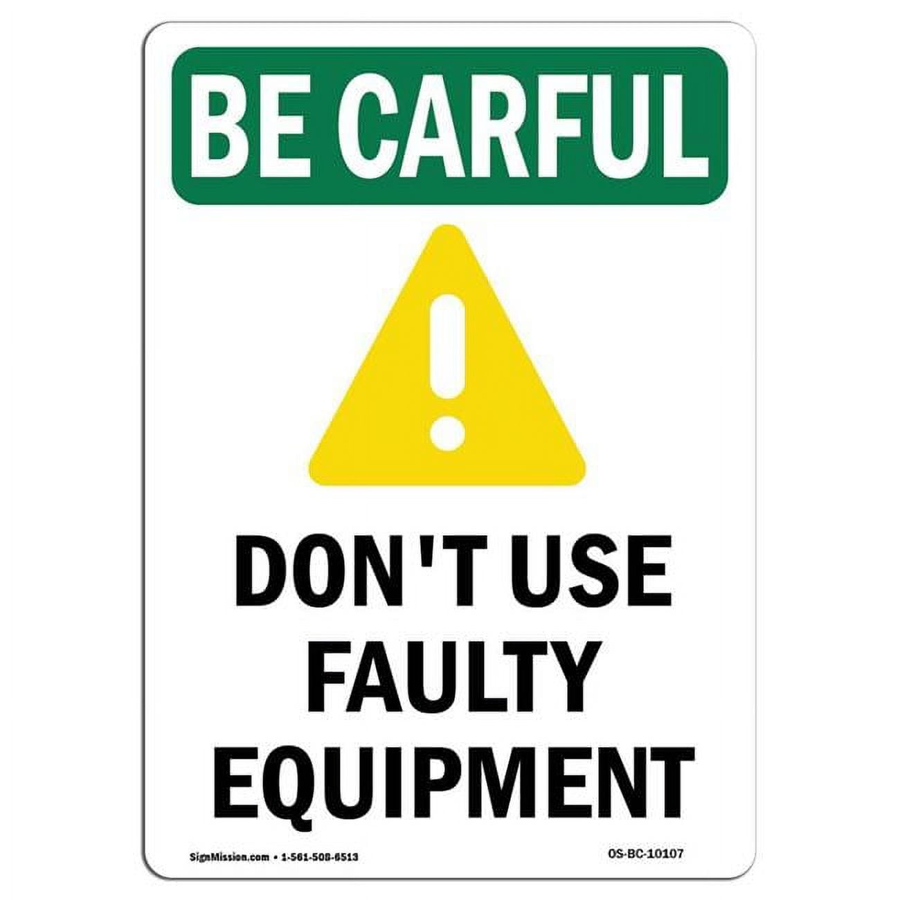 SignMission 7 x 10 in. OSHA Be Careful Sign - Dont Use Faulty Equipment ...