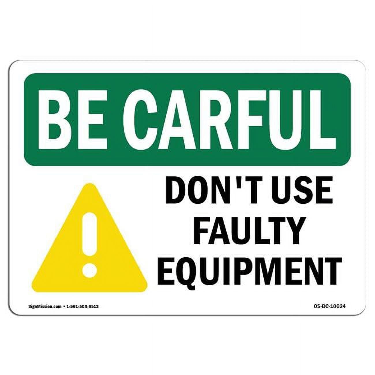 SignMission 7 x 10 in. OSHA Be Careful Sign - Dont Use Faulty Equipment ...