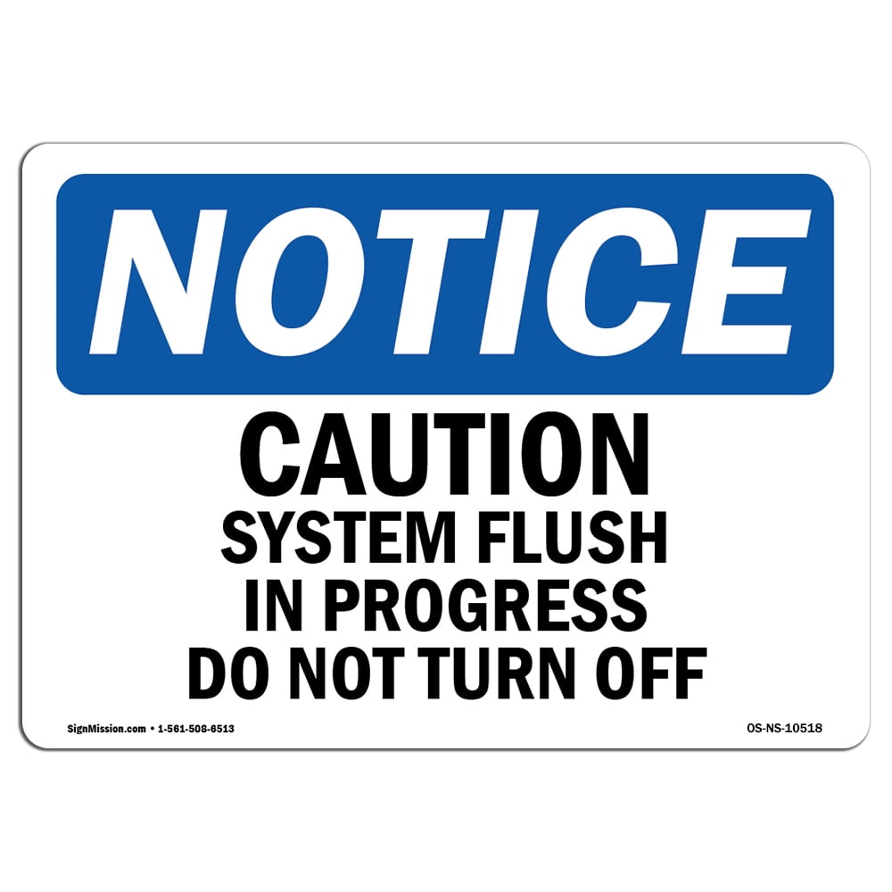 OSHA Notice Sign - Caution System Flush In Progress Do Not Turn Off ...