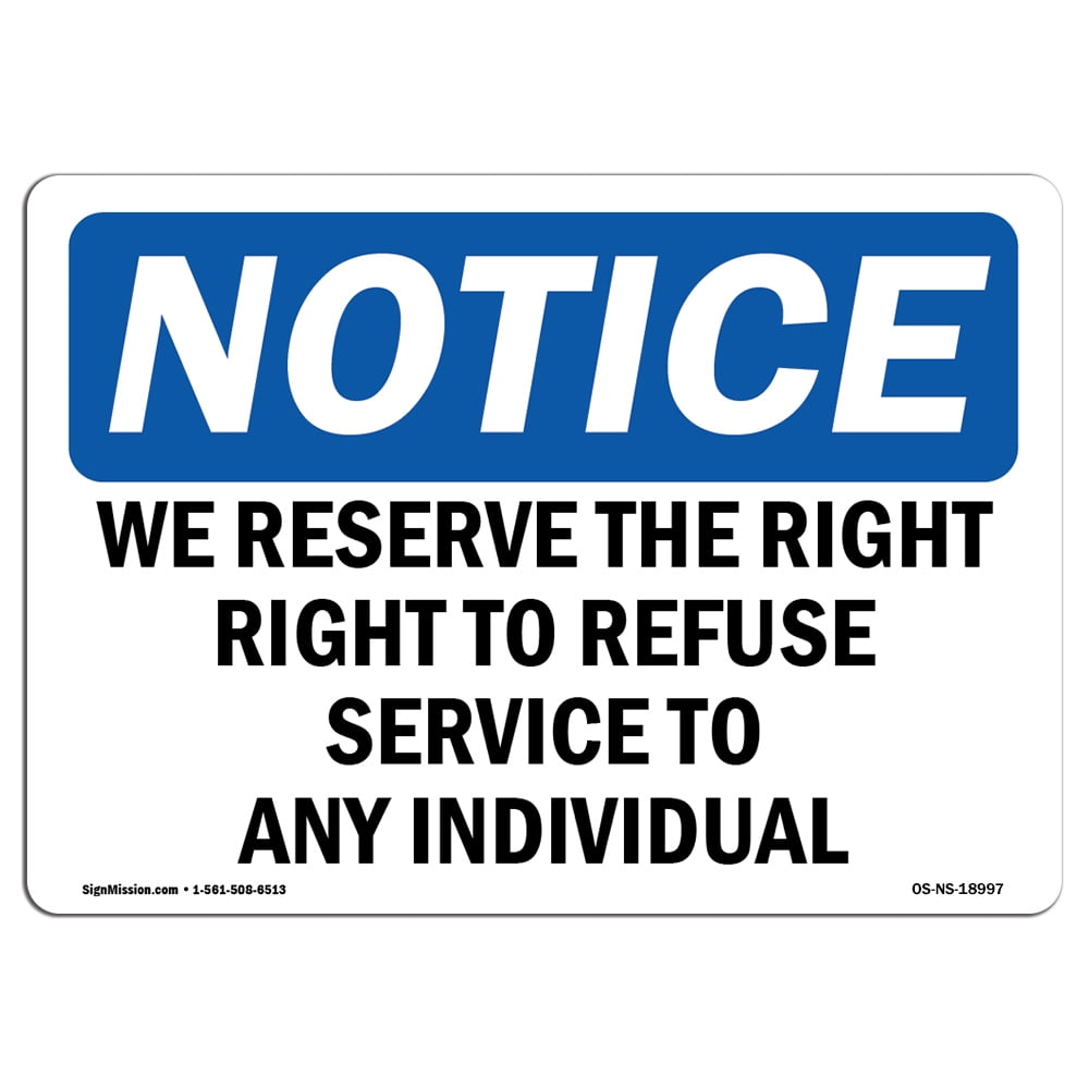OSHA Notice Sign - We Reserve The Right To Refuse Service To | Aluminum ...
