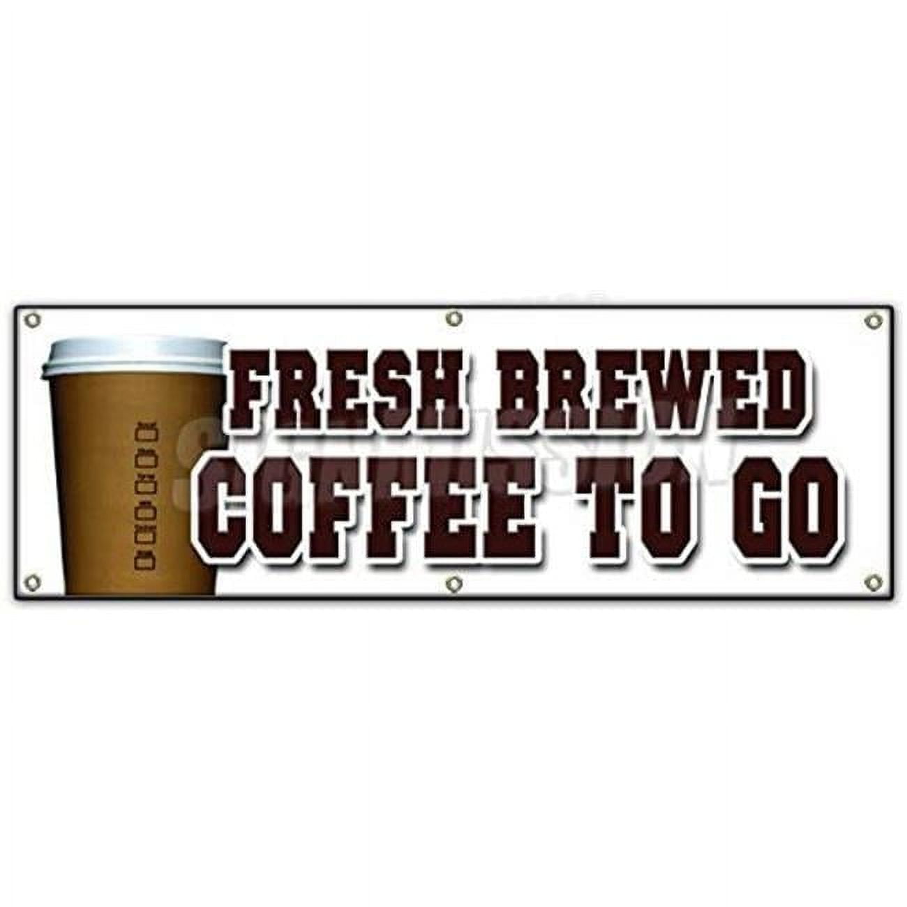 SignMission 72 in. Fresh Brewed Coffee to Go Banner Sign - Brew Drinks ...