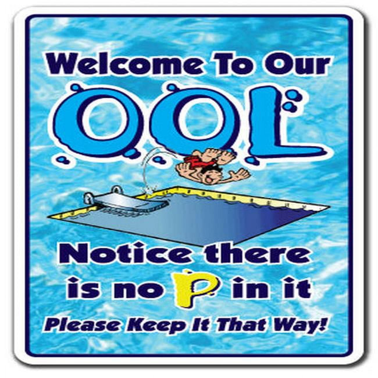 SignMission 8 in. Welcome to Our Ool No Pee in It Aluminum Sign ...