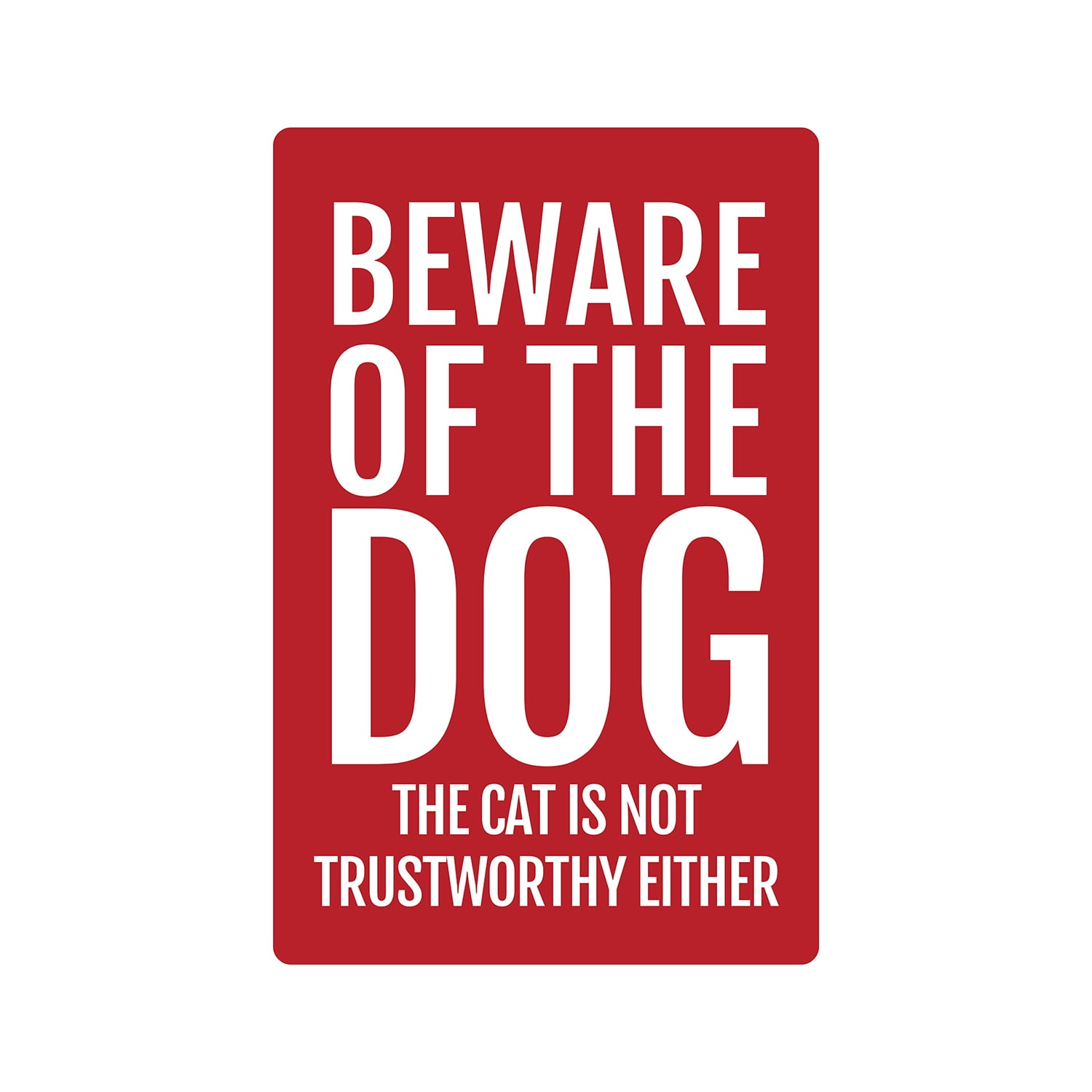 BEWARE OF DOG THE CAT IS NOT TRUSTWORTHY Sign pets warning animal ...
