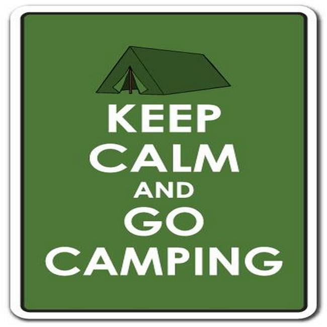 SignMission 8 x 12 in. Decal - Keep Calm & Go Camping - Outdoors Camp ...