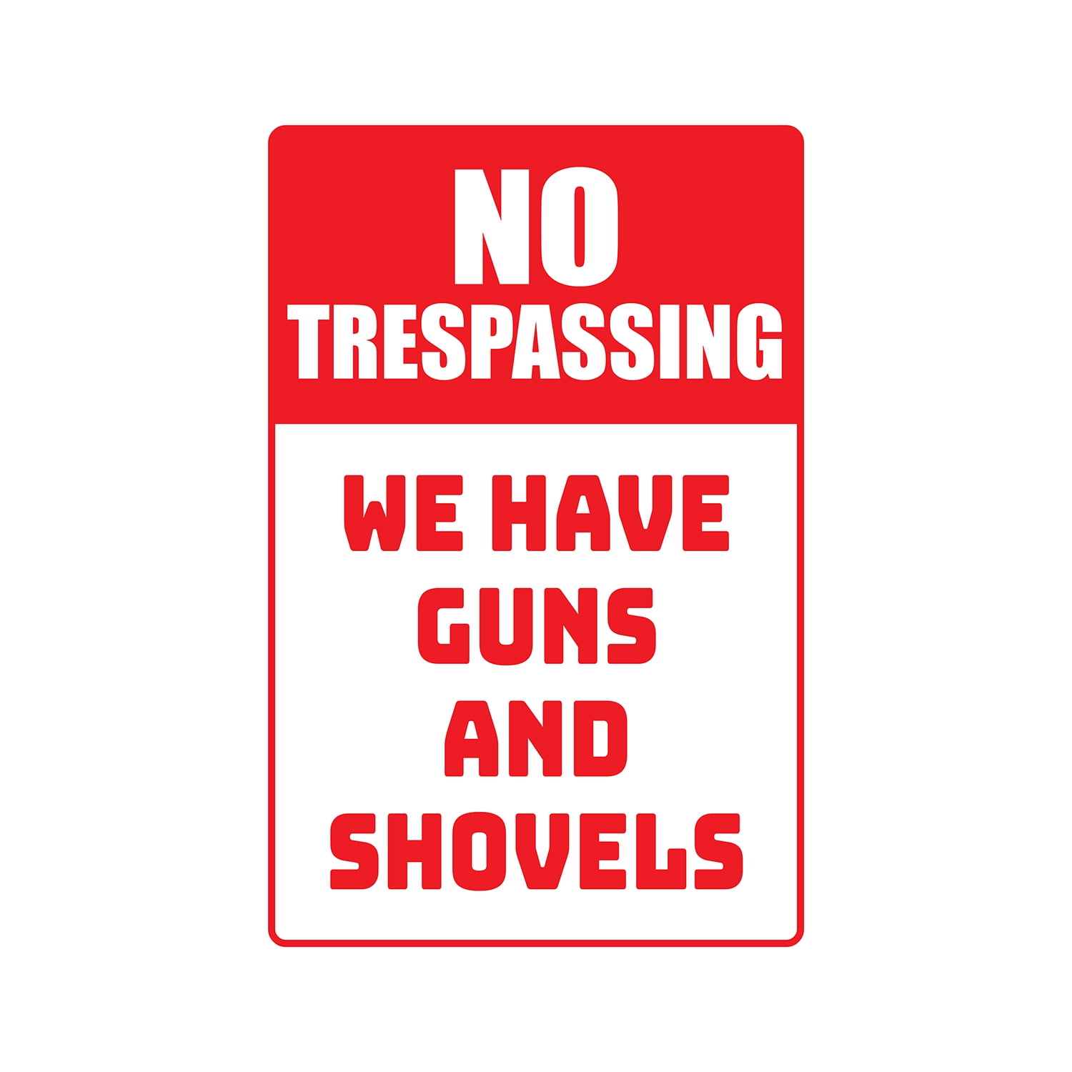 SignMission 8 x 12 in. Decal - No Trespassing We Have Guns & Shovels ...