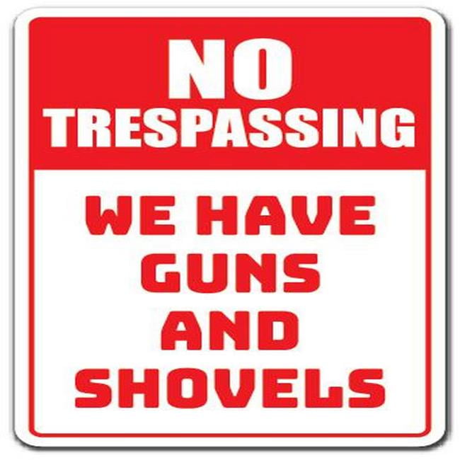 SignMission 8 x 12 in. Decal - No Trespassing We Have Guns & Shovels ...