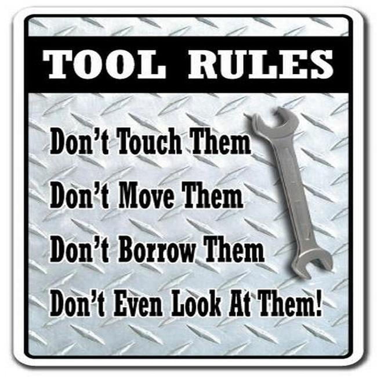 SignMission 8 x 12 in. Decal - Tool Rules Dont Touch, Move, Borrow or ...