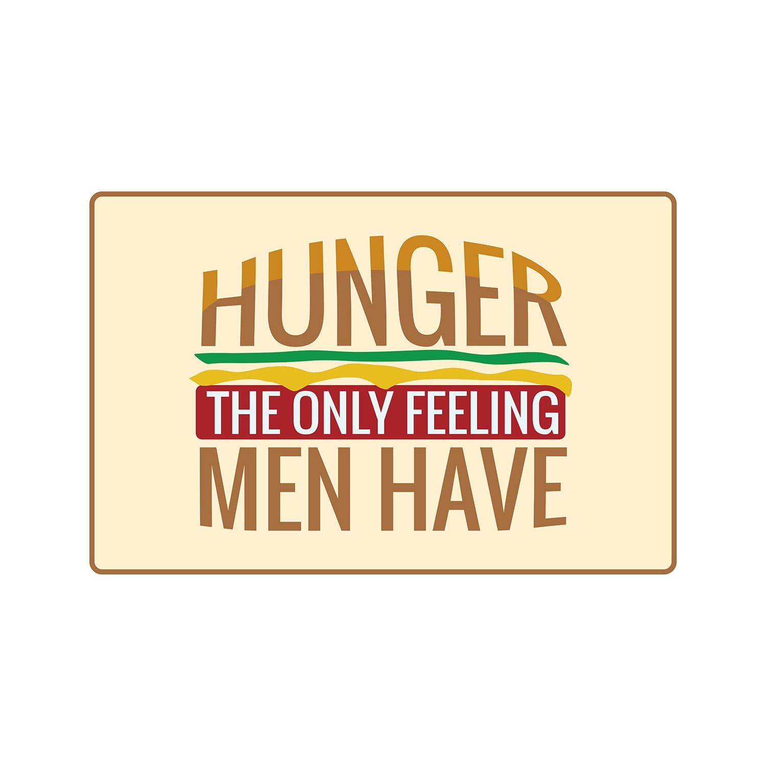 HUNGER THE ONLY Sign food men emotion | Indoor/Outdoor | 12" Tall ...