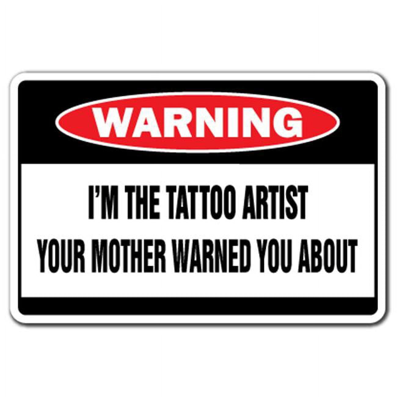 SignMission 8 x 12 in. I Am the Tattoo Artist Warning Sign - Signs ...