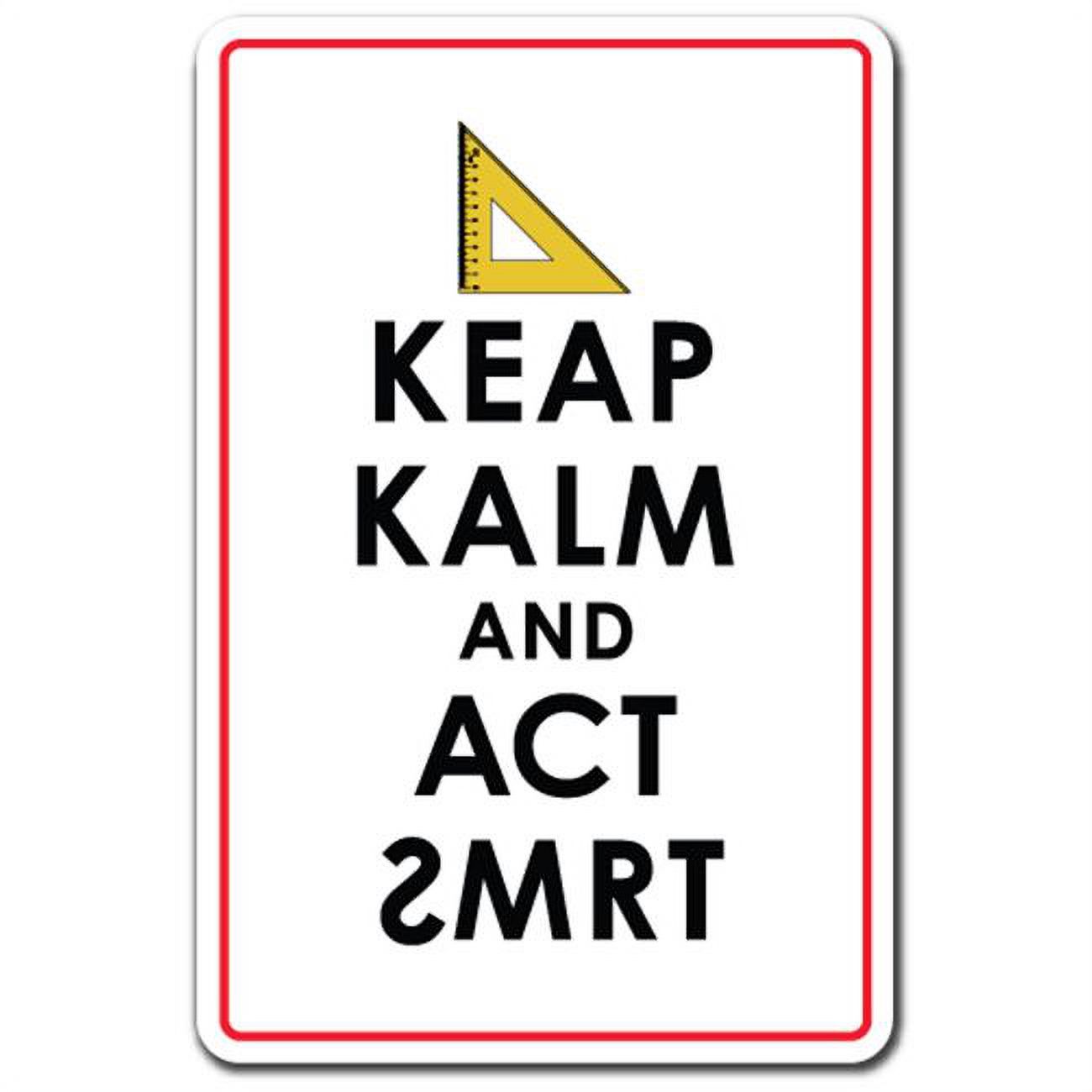 SignMission 8 x 12 in. Keep Calm & Act Smart Decal - Teacher Kids Math ...