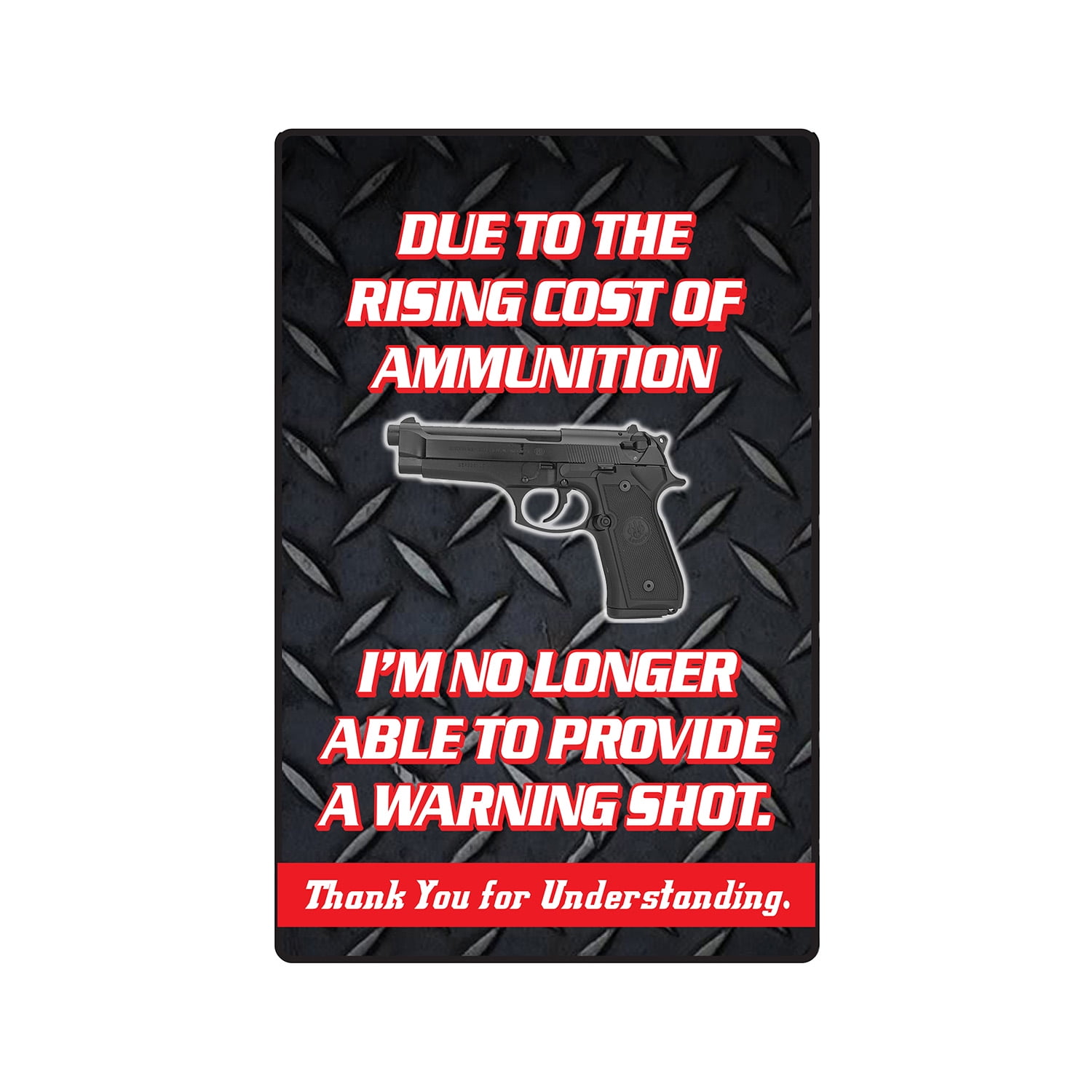 RISING COST OF AMMUNITION NO WARNING SHOT Sign gun weapon | Indoor ...